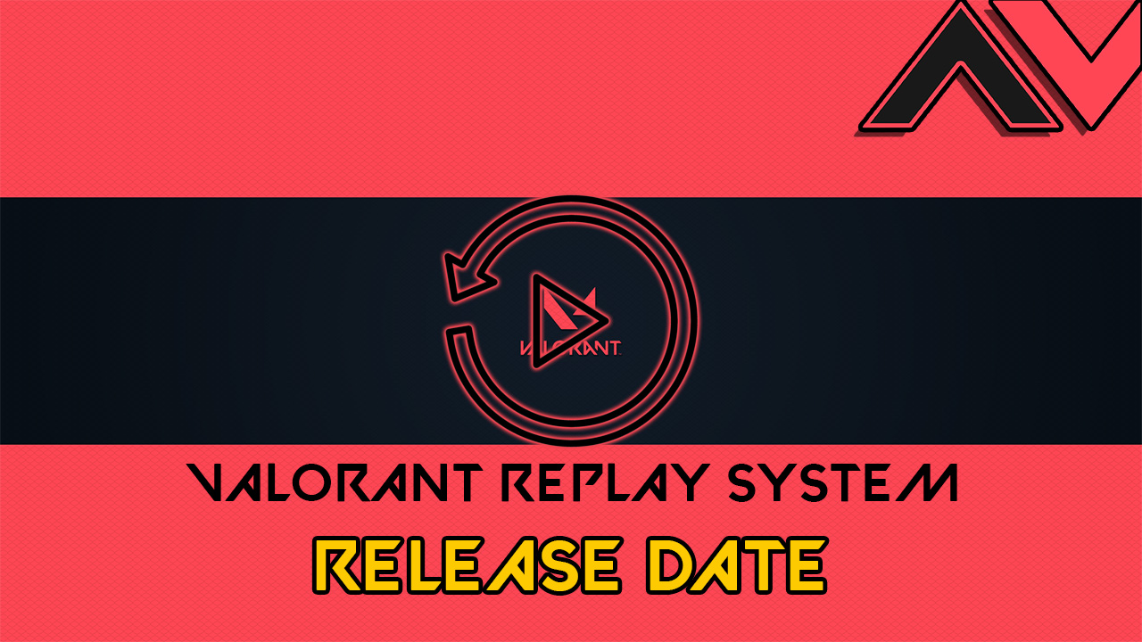 Valorant Replay System Update: Hints Release On 2025? ⇒ AllValorant