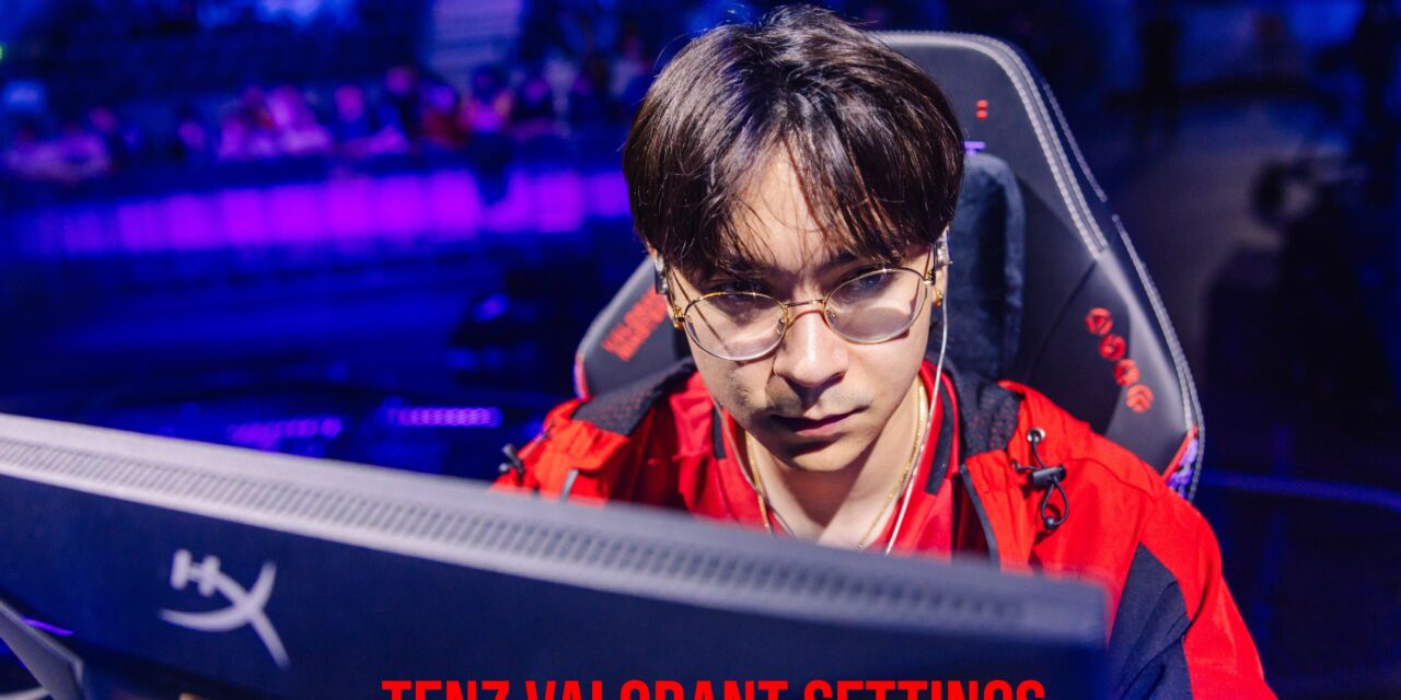 TenZ Valorant Settings 2025: Best Settings To Dominate Like TenZ ⇒ ...